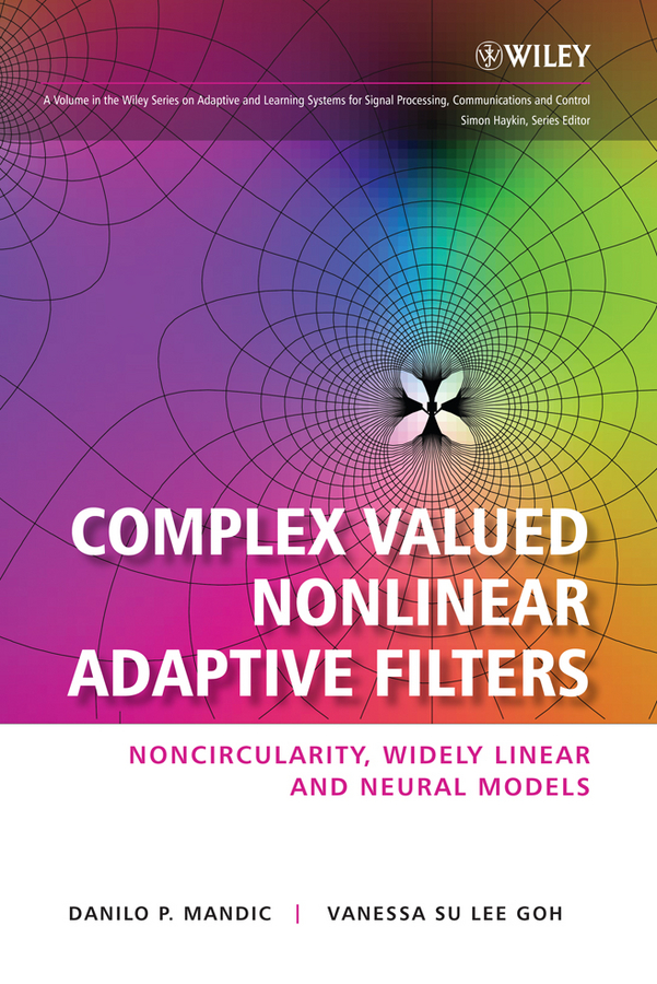 Complex Valued Nonlinear Adaptive Filters Noncircularity Widely Linear And Neural Models Goh