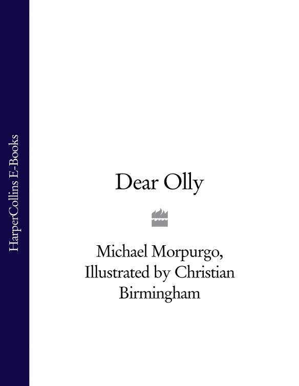 Dear Olly, Michael Morpurgo – скачать книгу в fb2, epub, pdf на Литрес Dear Olly, Michael Morpurgo – скачать книгу в fb2, epub, pdf на Литрес