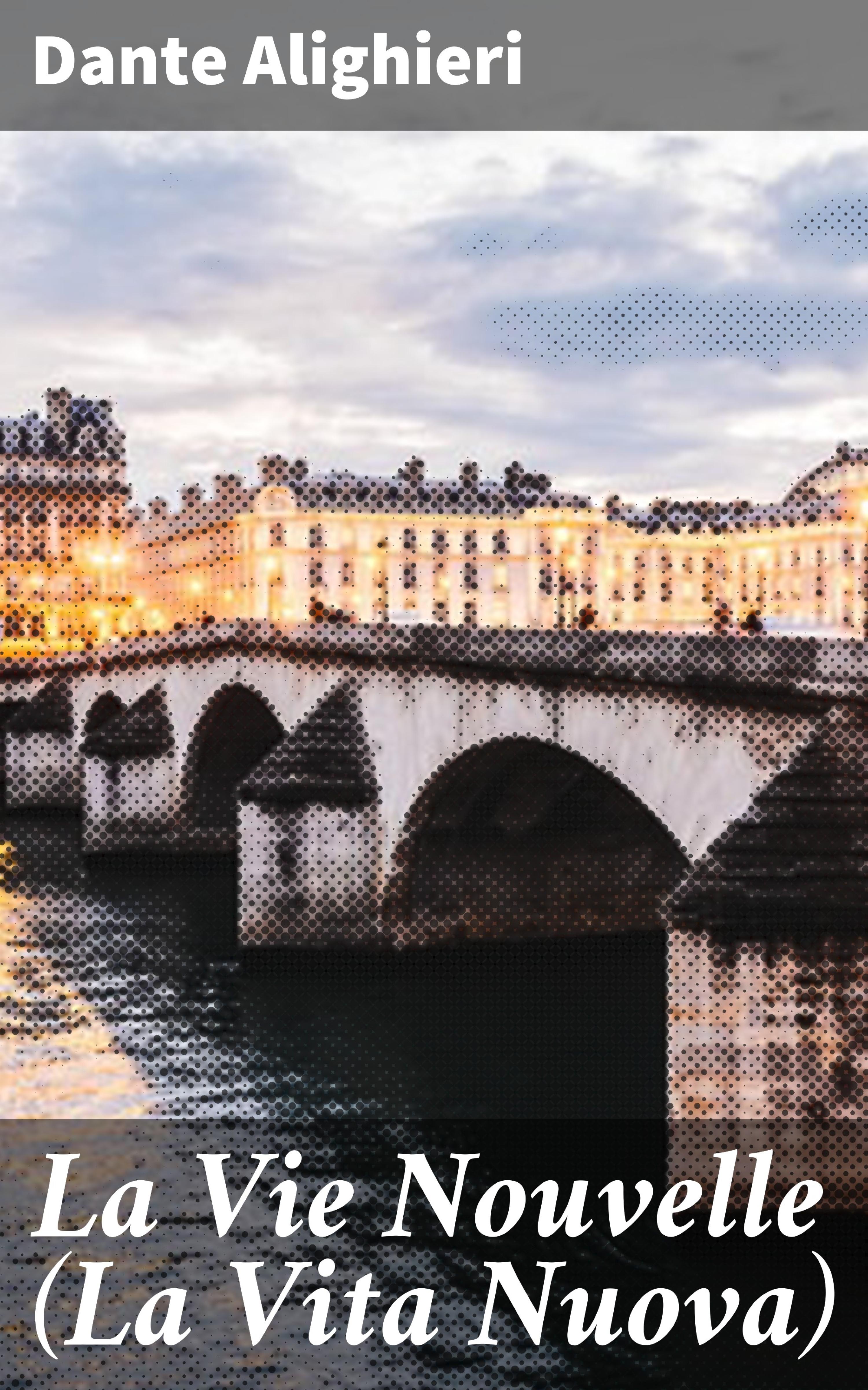 La Vie Nouvelle (La Vita Nuova), Dante Alighieri – читать онлайн на ЛитРес